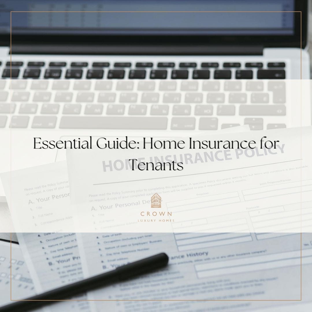 Essential Guide: Home Insurance for Tenants in London | Crown Luxury Homes
