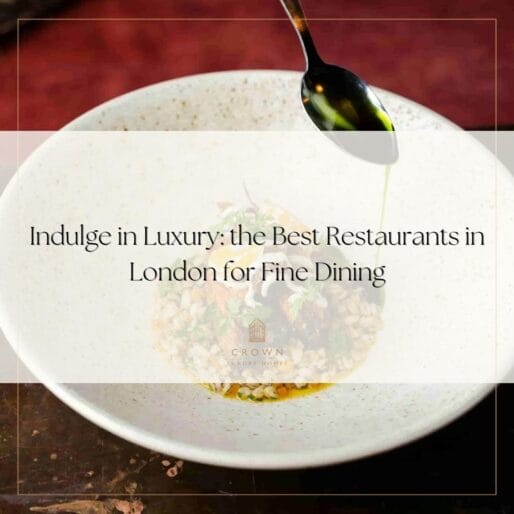 Indulge in Luxury: The Best Restaurants for Fine Dining in London