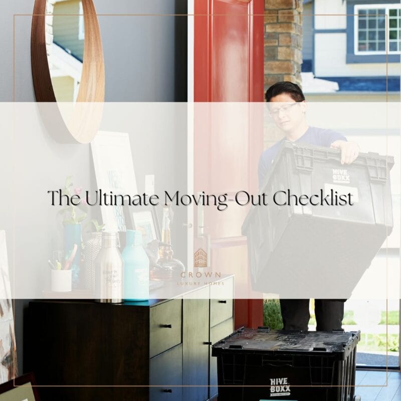 The Ultimate Moving-Out Checklist | Crown Luxury Homes