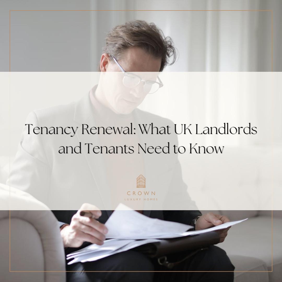 Everything You Need to Know About a Tenancy Renewal | Crown Luxury Homes