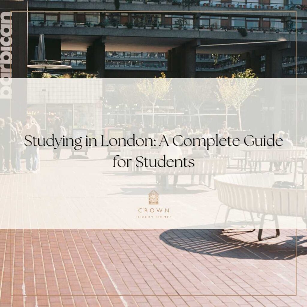 Studying in London: A Complete Guide for Students | Crown Luxury Homes