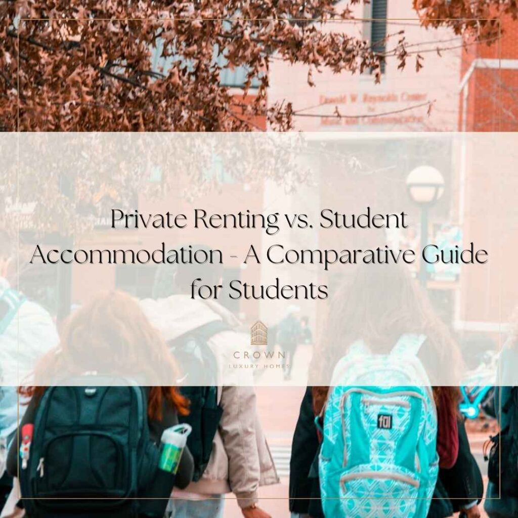 Private Renting Vs. Student Accommodation: A Complete Guide