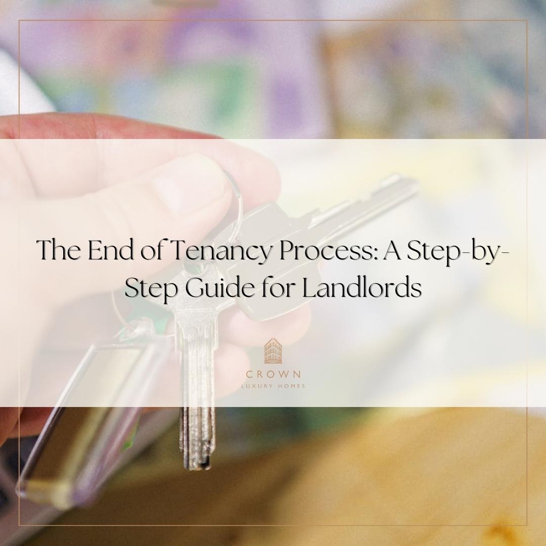 The End of Tenancy Process: A Step-by-Step Guide for Landlords | Crown ...