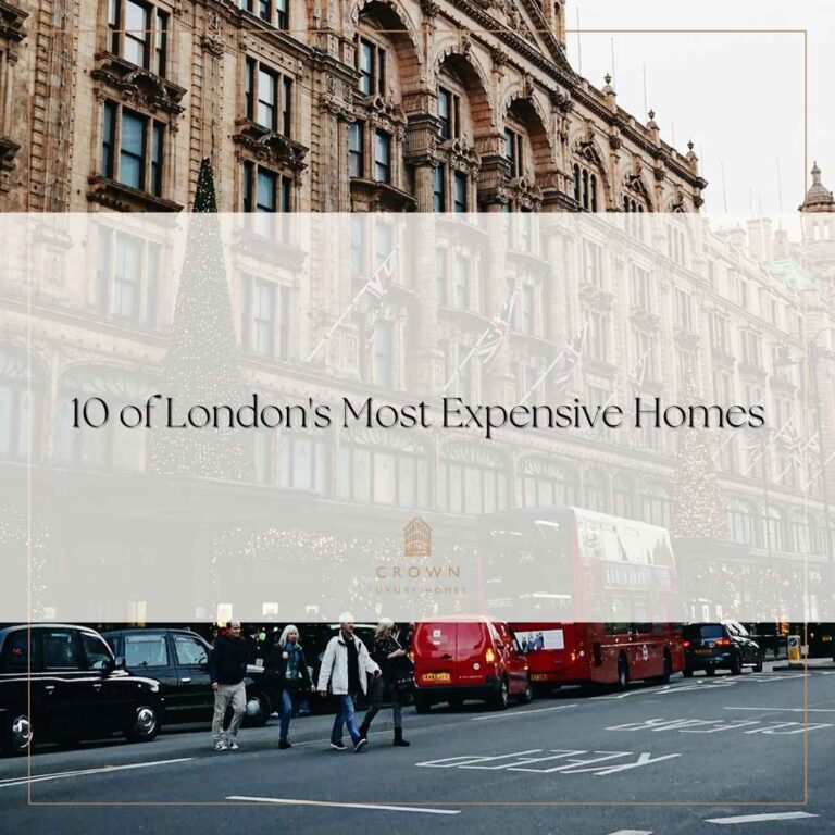 10 of London's Most Expensive Homes | Crown Luxury Homes