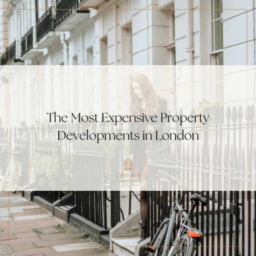 The Most Expensive Property Developments in London | Crown Luxury Homes